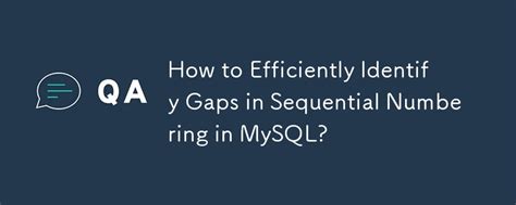 how to efficiently identify gaps in sequential numbering in mysql