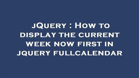 Jquery How To Display The Current Week Now First In Jquery