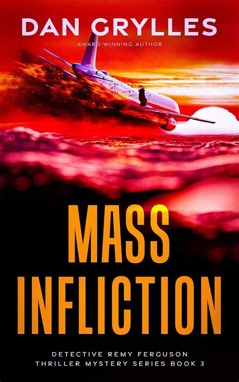 Mass Infliction A Thriller Detective Remy Ferguson Thriller Mystery