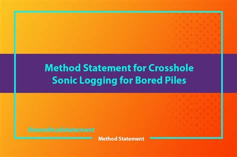 Method Statement For Crosshole Sonic Logging For Bored Piles