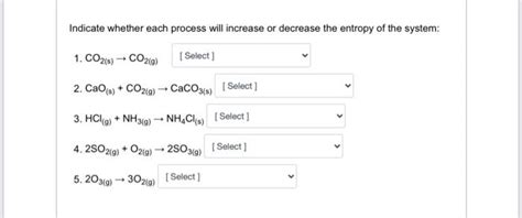 Solved Indicate Whether Each Process Will Increase Or