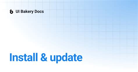 Install Update UI Bakery Docs