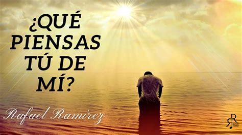 ¿qué Piensas Tú De Mí Video Lyric Rafaramirezmusic Youtube