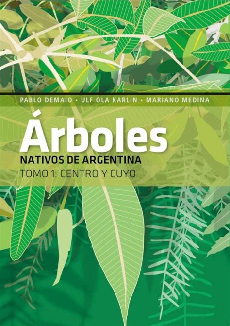 Árboles Nativos De Argentina Tomo 1 Centro Y Cuyo Native Trees Of
