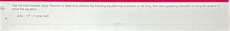 Solved Use The Intermediate Value Theorem To Determine Chegg