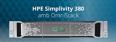Hpe Presenta Simplivity 380 Amb Omnistack Infordisa