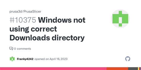 Windows Not Using Correct Downloads Directory · Issue 10375 · Prusa3d