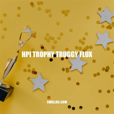 Hpi Trophy Truggy Flux Top Of The Line Rc Vehicle For Off Road Enthusiasts