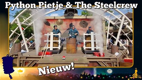[ Efteling] Nieuw Python Pietje And The Steelcrew Youtube