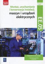 Montaż uruchamianie i konserwacja instalacji maszyn i urządzeń elektrycznych Kwalifikacja EE