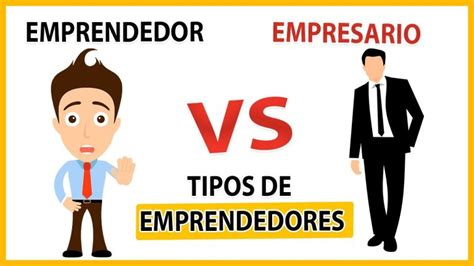 Diferencias Entre Empresario Y Emprendedor 2025