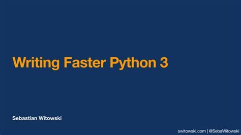Writing Faster Python 3 Ppt