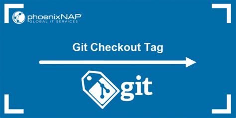 Git Checkout Tags And How To Use Them Phoenixnap Kb