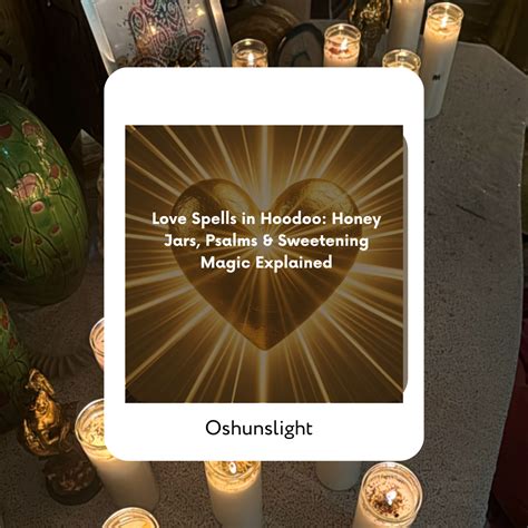 Love Spells In Hoodoo Honey Jars Psalms And Sweetening Magic Explained
