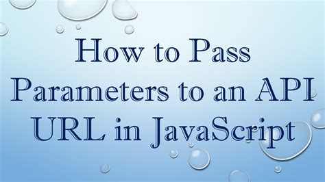 How To Pass Parameters To An Api In Javascript Youtube