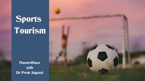 Sports Tourism I Course Masterclass By Dr Prem Dr Prem Coaching