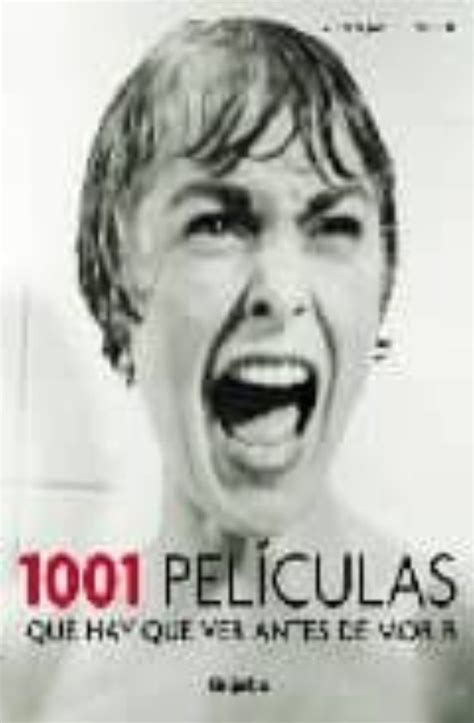 1001 Peliculas Que Hay Que Ver Antes De Morir Steven Jay Scheneider