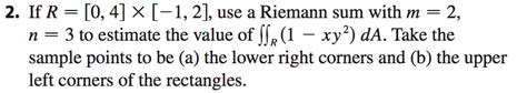 solved 2 if r [0 4] x [ 1 2] use a riemann sum with m 2