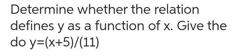 [answered] determine whether the relation defines y as a function of x