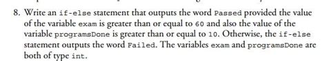 Solved 8 Write An If Else Statement That Outputs The Word Chegg Com