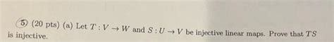 solved 5 20 pts a let t v→w and s u→v be injective