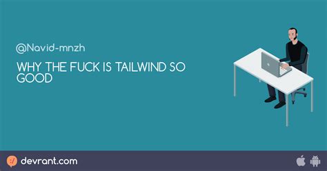Tailwind Why The Fuck Is Tailwind So Good Devrant