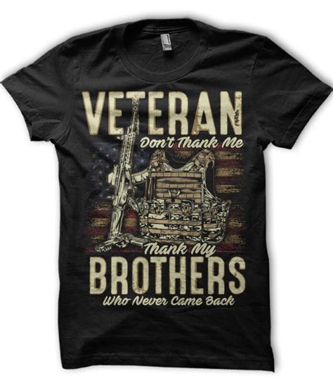 Veteran Dont Thank Me Thank My Brothers Who Never Came Back Buy T