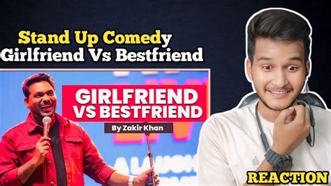 Best Friend Vs Girlfriend Zakir Khan Stand Up Comedy Reaction