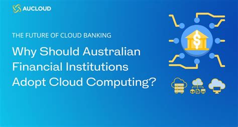 Why Should Australian Financial Institutions Adopt Cloud Computing