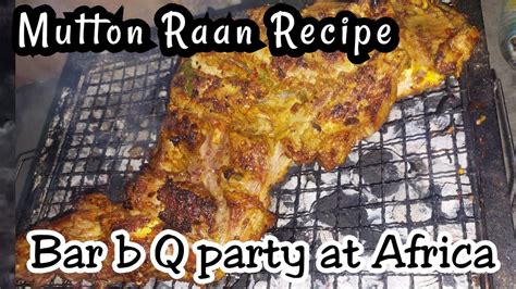 Mutton Raan Bar B Q Recipe Must Try Party At Africa Home Whole Mutton