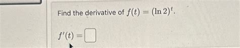 Solved Find The Derivative Of F T Ln Tf T Chegg