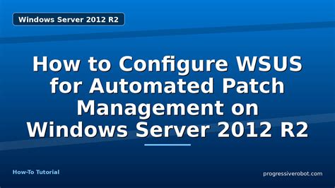 How To Configure Wsus For Automated Patch Management On Windows Server