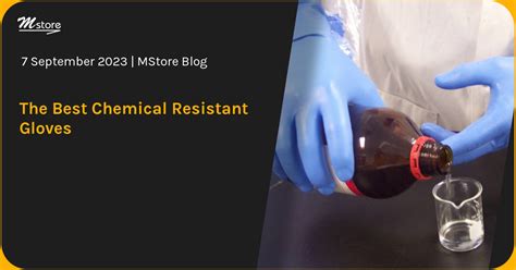 Blog The Best Chemical Resistant Gloves Mstore
