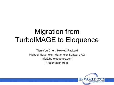 Migration from TurboIMAGE to Eloquence Tien-You Chen, Hewlett-Packard ...