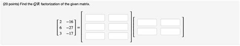 [solved] 20 points find the q r factorization of