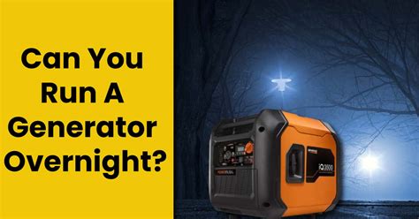 Can You Run A Generator Overnight Precautions For CO And Noise