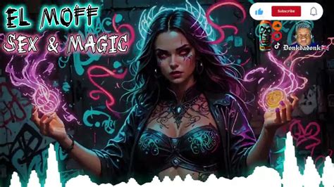 El Moff Sex And Magic Youtube