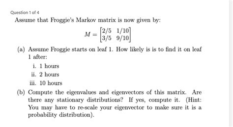 solved question 1 of 4 assume that froggie s markov matrix