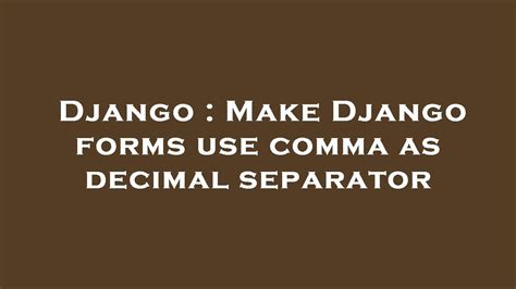 Django Make Django Forms Use Comma As Decimal Separator Youtube