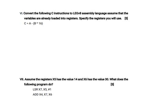 Solved VI Convert The Following C Instructions To LEGV8 Chegg