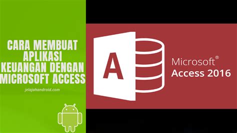 Cara Membuat Aplikasi Keuangan Dengan Microsoft Access Jelajah Android