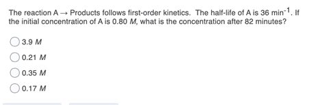 Solved The Reaction A Products Follows First Order Kinetics