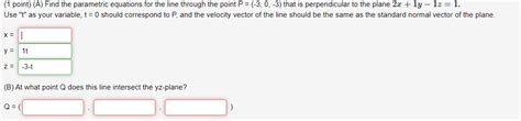 Solved Point A Find The Parametric Equations For The Chegg
