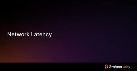 Network Latency Grafana Labs