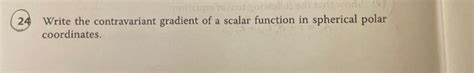 solved a 24 write the contravariant gradient of a scalar