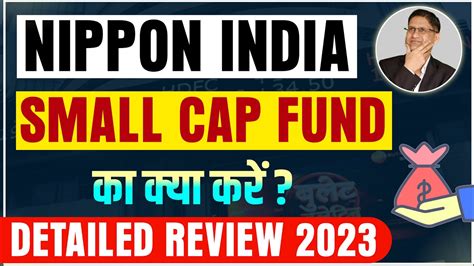 Nippon India Small Cap Fund Detailed Review 2023 I Best Small Cap