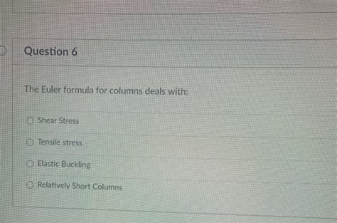 Solved Question 6 The Euler Formula For Columns Deals With