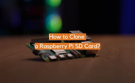how to clone a raspberry pi sd card electronicshacks