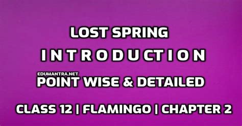 Lost Spring Introduction Class 12 Flamingo Point Wise And Detailed