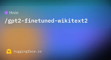 Hnin Gpt2 Finetuned Wikitext2 Hugging Face